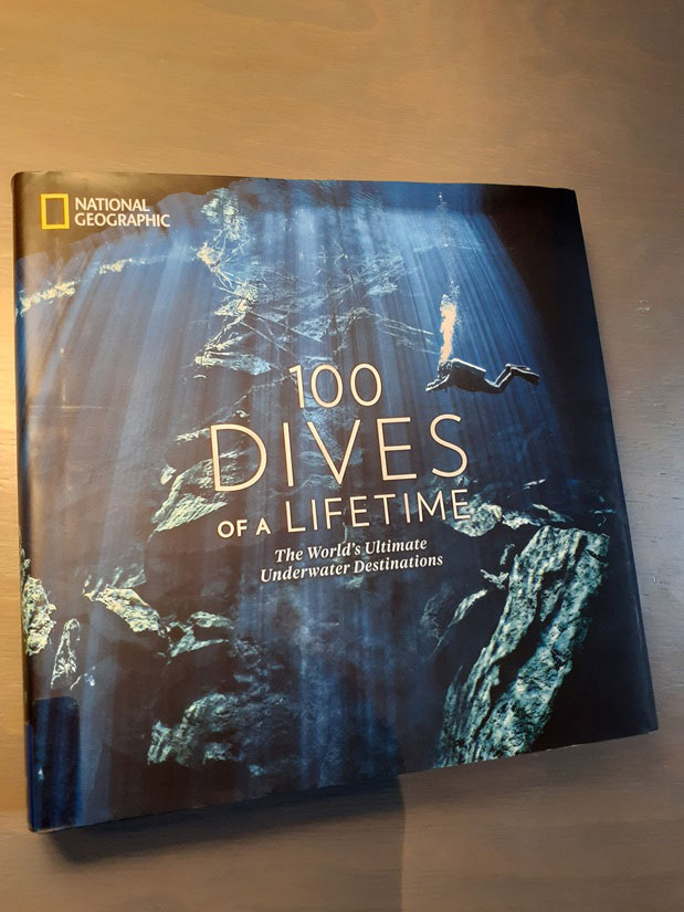 100 Dives of a Lifetime : The World's Ultimate Underwater Destinations ...